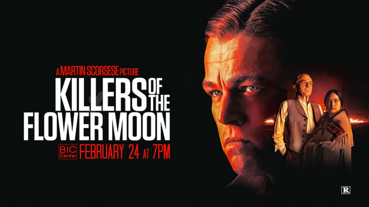BCC – 2024-02-24 1900 Killers of the FLower Moon (Poster) | BIC Center